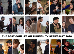 The Best Couples on Turkish Tv Series December 2025 – TurkishTvPolls